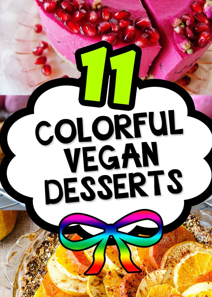 11 Colorful Dessert Recipes [V] – Crazy Vegan Kitchen